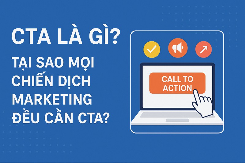 CTA là gì? Tại sao mọi chiến dịch marketing đều cần CTA? - Minh Đức Ads