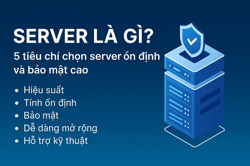Server là gì? 5 tiêu chí chọn server ổn định và bảo mật cao - Minh Đức Ads
