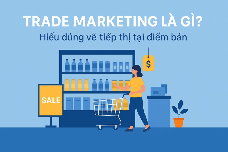 Trade Marketing là gì? Hiểu đúng về tiếp thị tại điểm bán - Minh Đức Ads